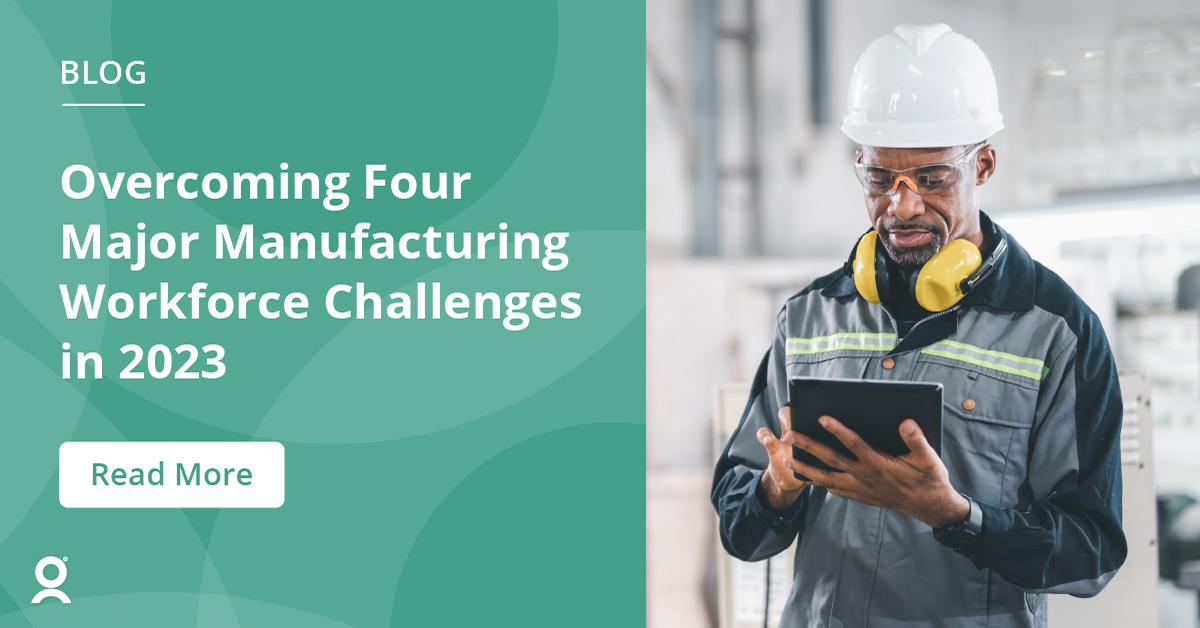 Overcoming Four Major Manufacturing Workforce Challenges in 2023 ... Overcoming Four Major Manufacturing Workforce Challenges in 2023 ...